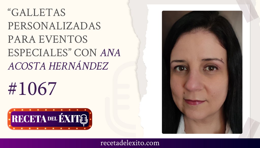 1067: “Galletas Personalizadas para Eventos Especiales” con Ana Acosta ...