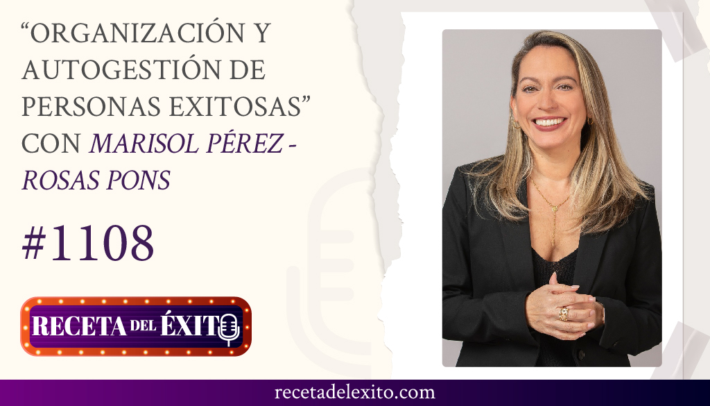1108: “Organización y Autogestión de Personas Exitosas” con Marisol ...
