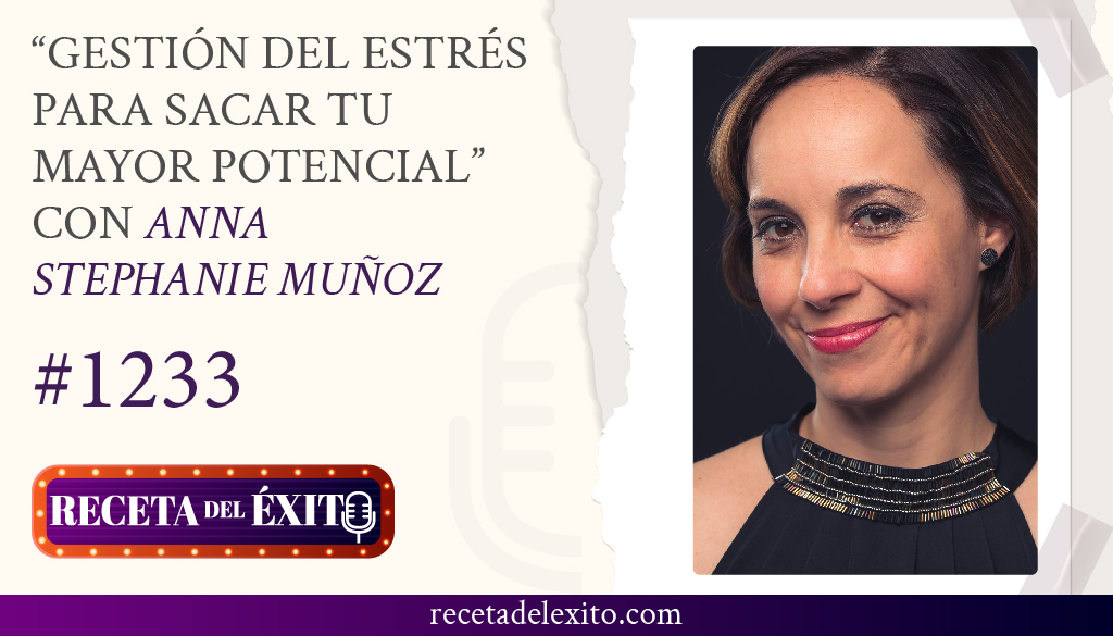 “Gestión del Estrés para Sacar Tu Mayor Potencial” con Anna Stephanie ...