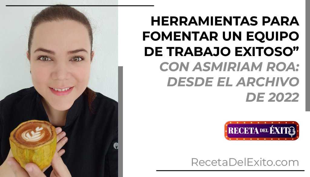 “Herramientas Para Fomentar Un Equipo de Trabajo Exitoso” con Asmiriam ...