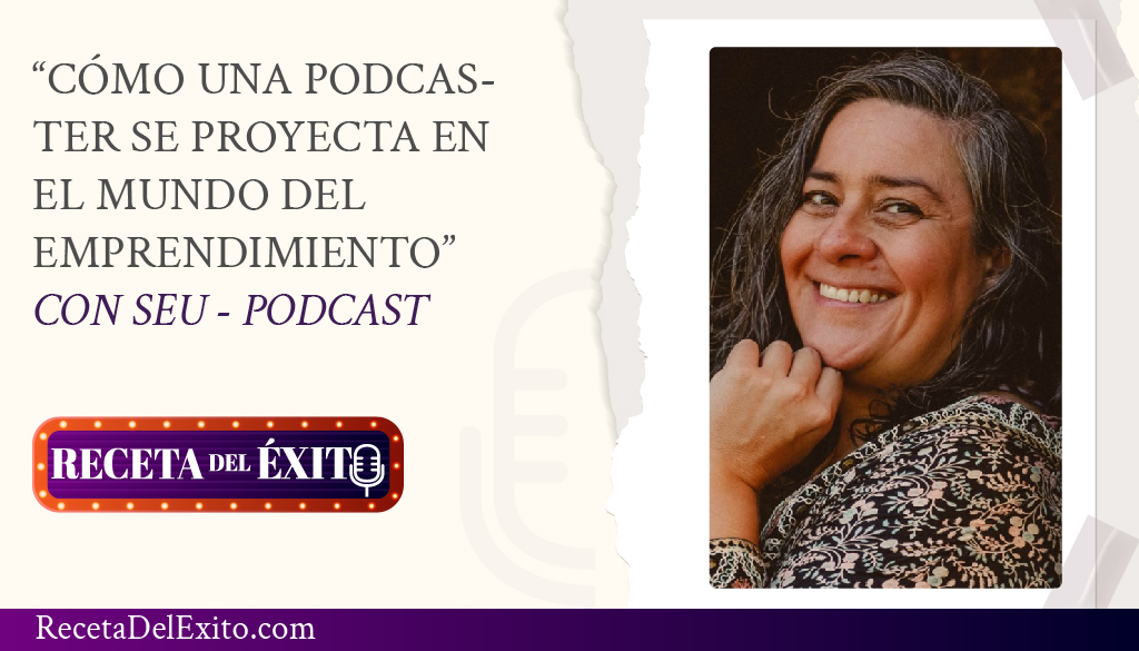 “Cómo Una Podcaster se Proyecta en el Mundo del Emprendimiento” con Seu ...
