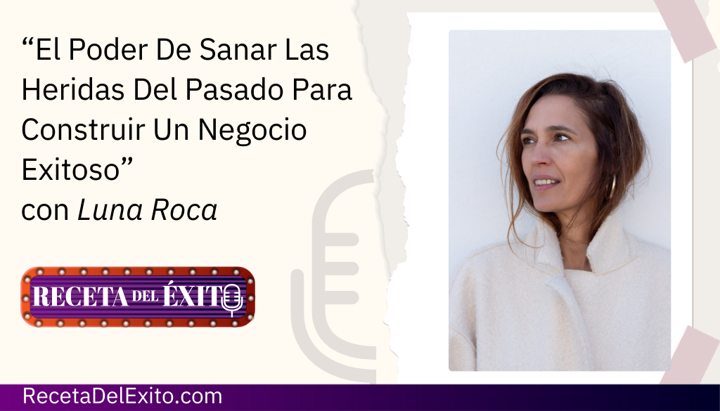 “El Poder De Sanar Las Heridas Del Pasado Para Construir Un Negocio ...