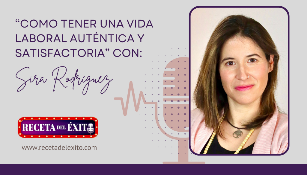 "Como Tener una Vida Laboral Auténtica y Satisfactoria" con Sira ...